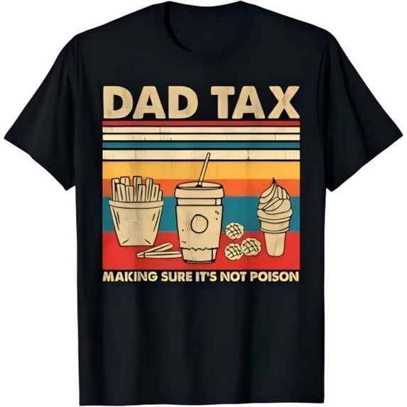 Dad Tax T-Shirt Men’s T-Shirt Fun Father Joke Graphic Shirt Great Gift ...