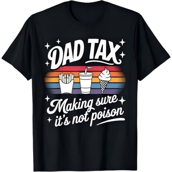 Dad Tax T-Shirt Men’s T-Shirt Fun Father Joke Graphic Shirt Great Gift ...