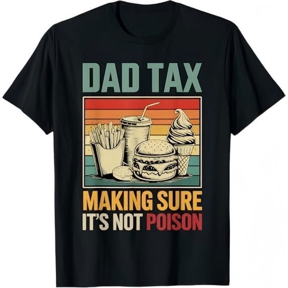 Dad Tax T-Shirt Men’s T-Shirt Fun Father Joke Graphic Shirt Great Gift ...