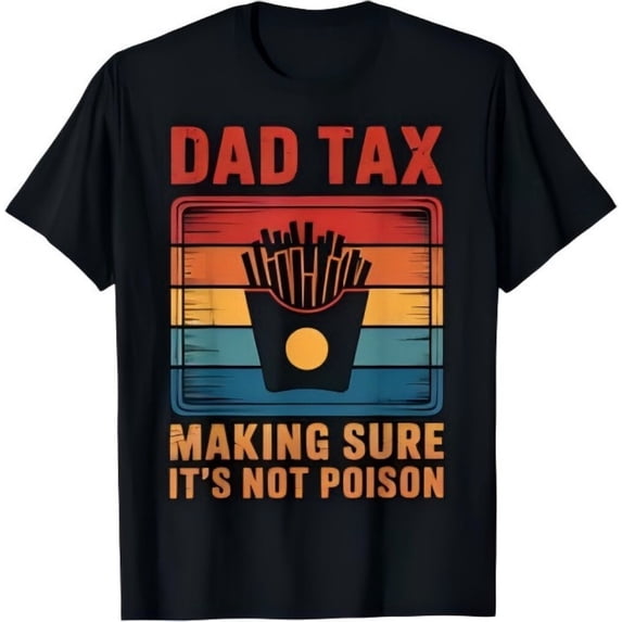 Dad Tax T-Shirt Men’s T-Shirt Fun Father Joke Graphic Shirt Great Gift ...