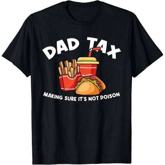 Dad Tax T-Shirt Men’s T-Shirt Fun Father Joke Graphic Shirt Great Gift ...