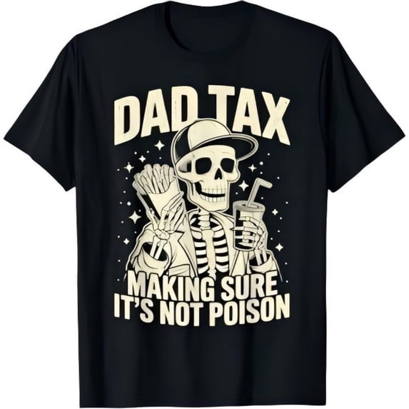 Dad Tax T-Shirt Men’s T-Shirt Funny Dad Graphic Tee Birthday Or Father ...