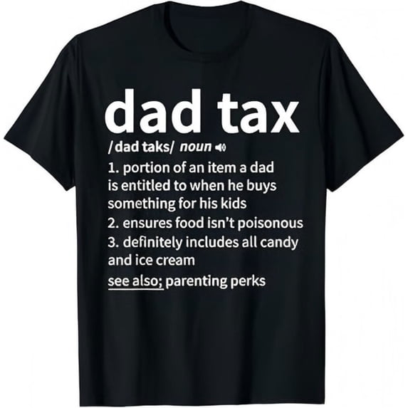 Dad Tax T-Shirt Men’s T-Shirt Funny Dad Graphic Tee Birthday Or Father ...