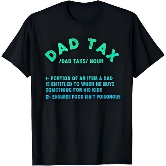 Dad Tax T-Shirt Men’s T-Shirt Funny Dad Graphic Tee Casual Short Sleeve ...