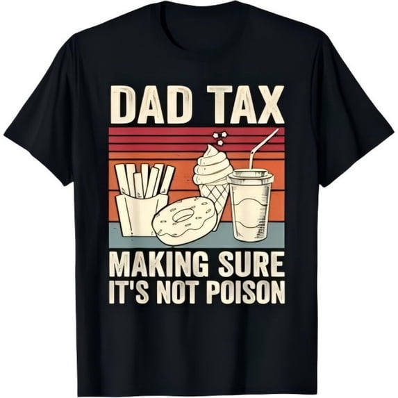Dad Tax T-Shirt Men’s T-Shirt Funny Father Joke Graphic Shirt Perfect ...