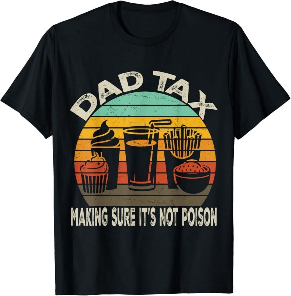 Dad Tax T-Shirt Men’s T-Shirt Funny Father Joke Graphic Shirt Perfect ...