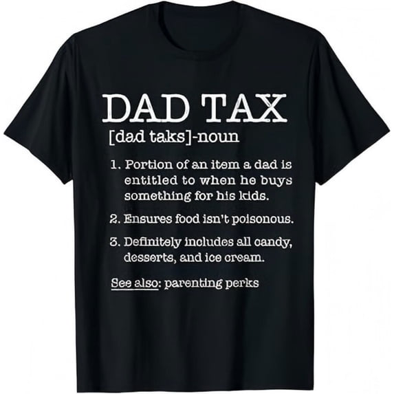 Dad Tax T-Shirt Men’s T-Shirt Funny Father Joke Graphic Shirt Perfect ...