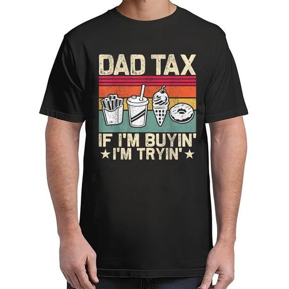 Dad Tax T-Shirt Men’s T-Shirt Novelty Funny Dad Graphic Shirt For Home ...