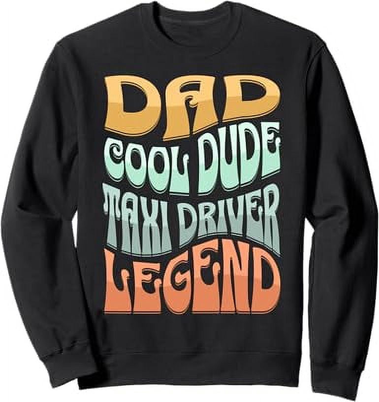 Dad Taxi Driver Legend Sweatshirt - Walmart.com