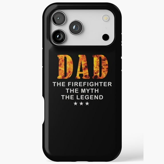 Dad The Firefighter The Myth The Legend iPhone Case 17 16 15 14 13 12 ...