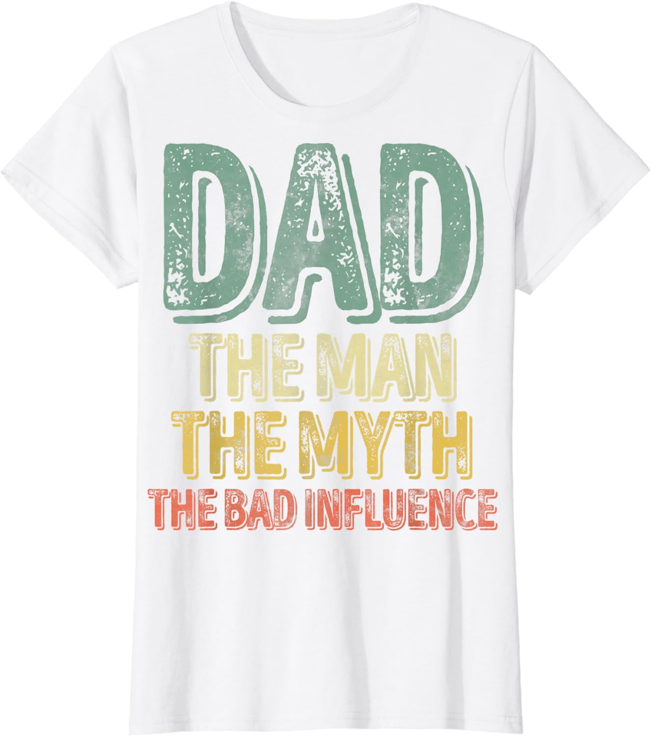 Dad The Man The Myth The Bad Influence Shirt Father's Day T-Shirt ...