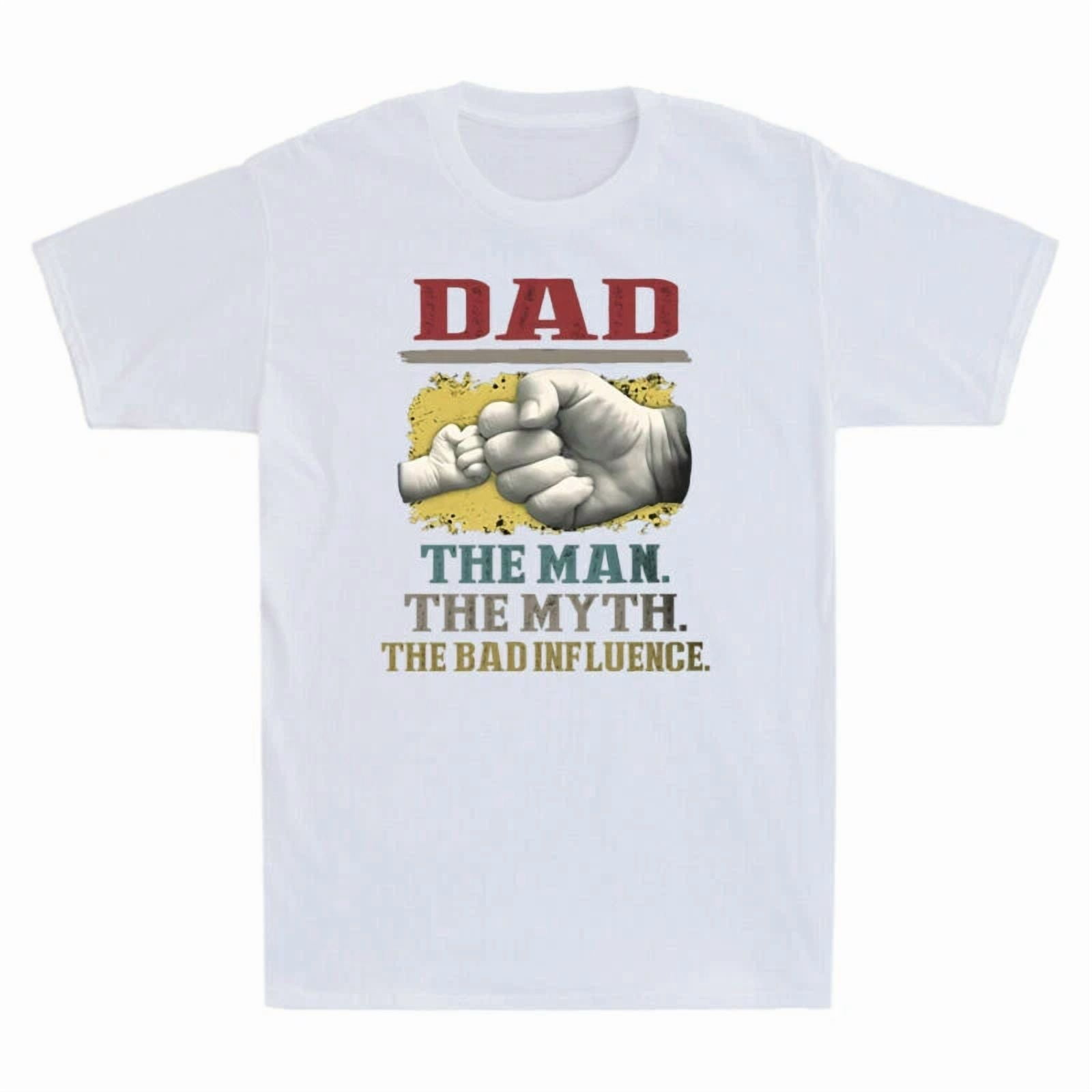Dad The Man The Myth The Legend The Bad Influence Funny Fist Bump ...