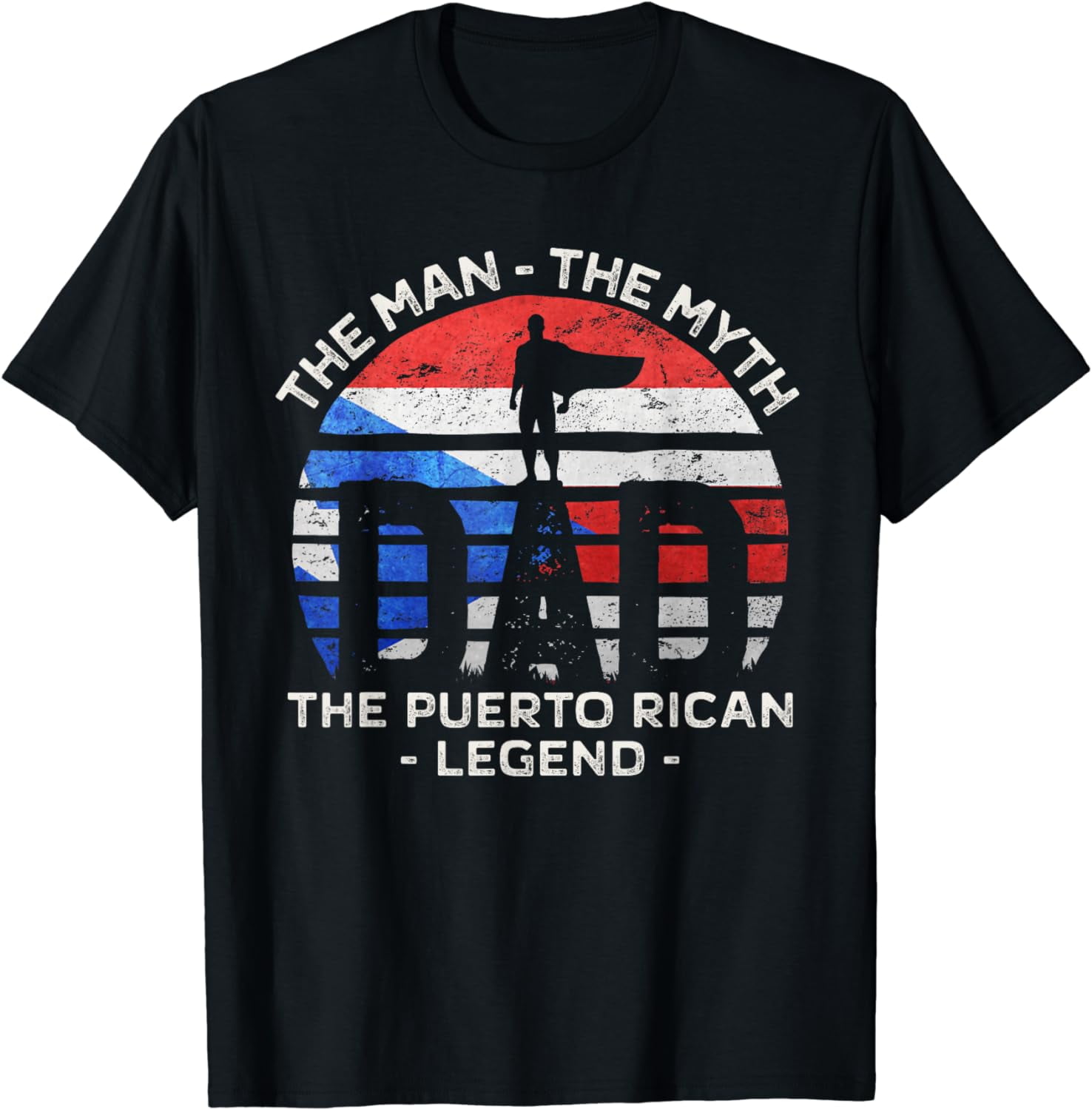 Dad The Man The Myth The Puerto Rican Legend Puerto Rico T-Shirt ...