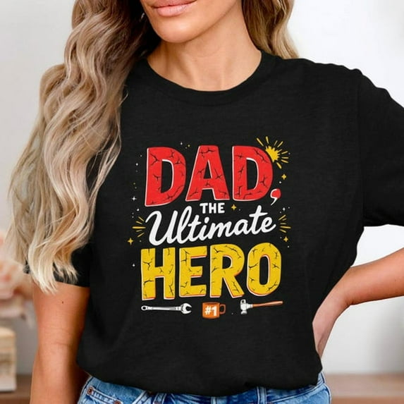 Dad The Ultimate Hero S1Hirt, Funny Father's Day Gift T1EE, Best Dad ...