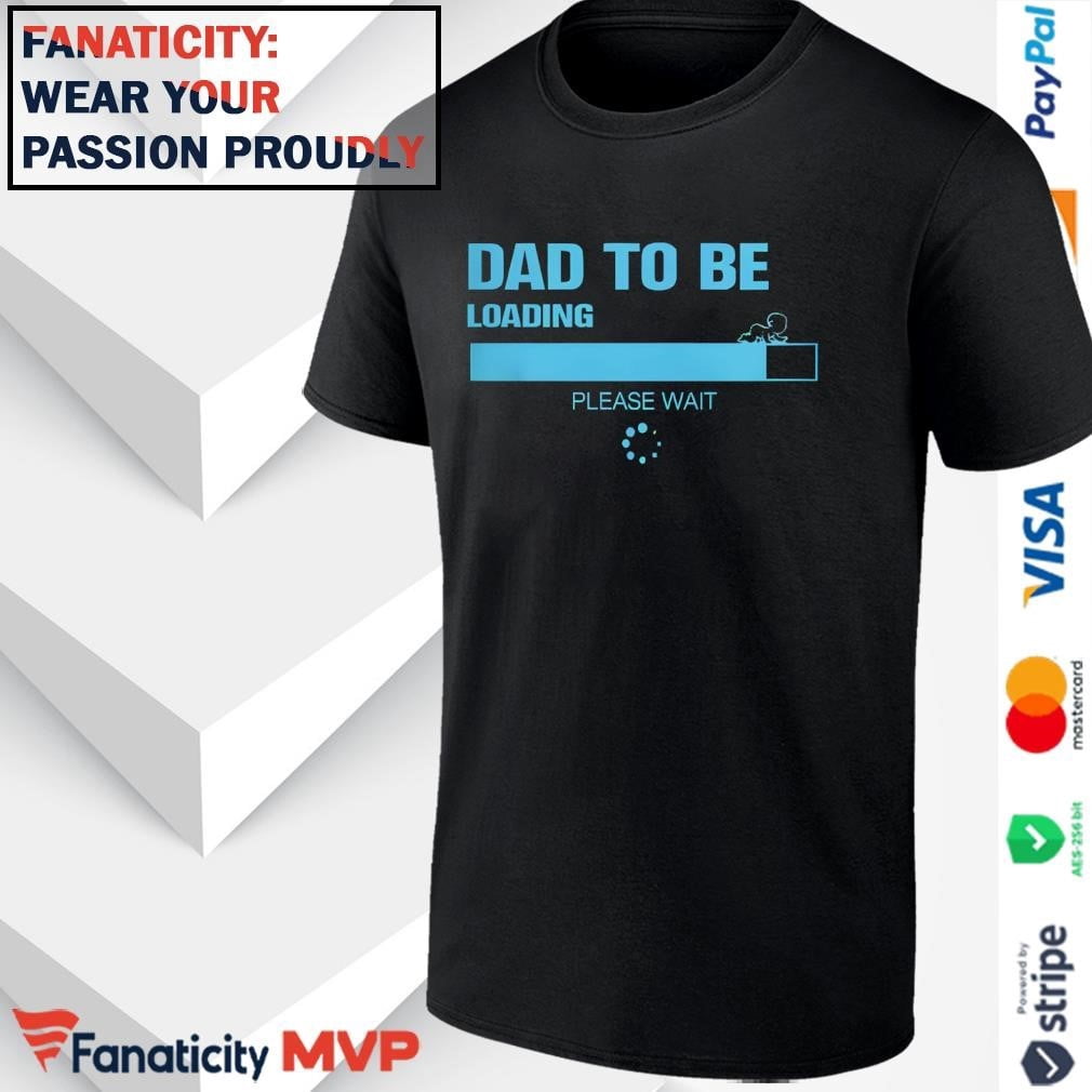 Dad To Be Loading Please Wait Funny Future Father Shirt - Walmart.com