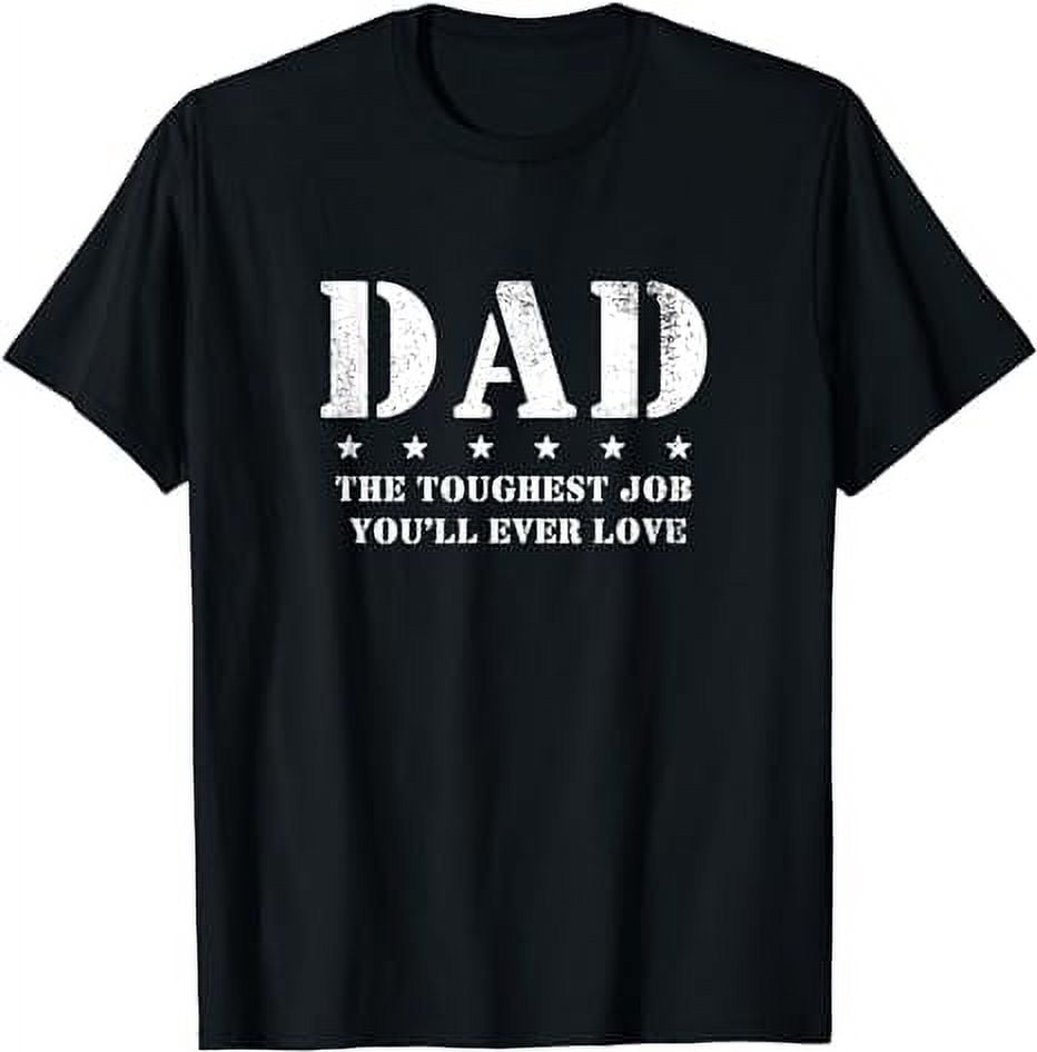 Dad Toughest Job You'll Ever Love for Fathers Day T-Shirt - Walmart.com