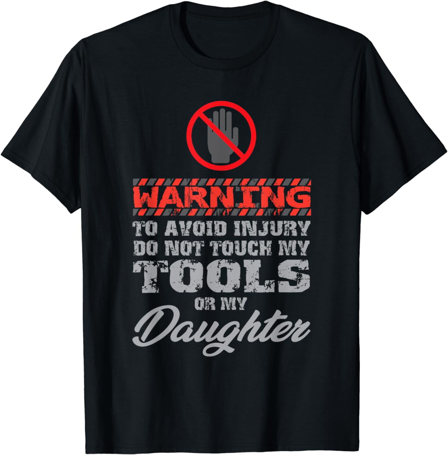 Dad - Warning Do Not Touch My Tools Or My Daughter T-Shirt - Walmart.com