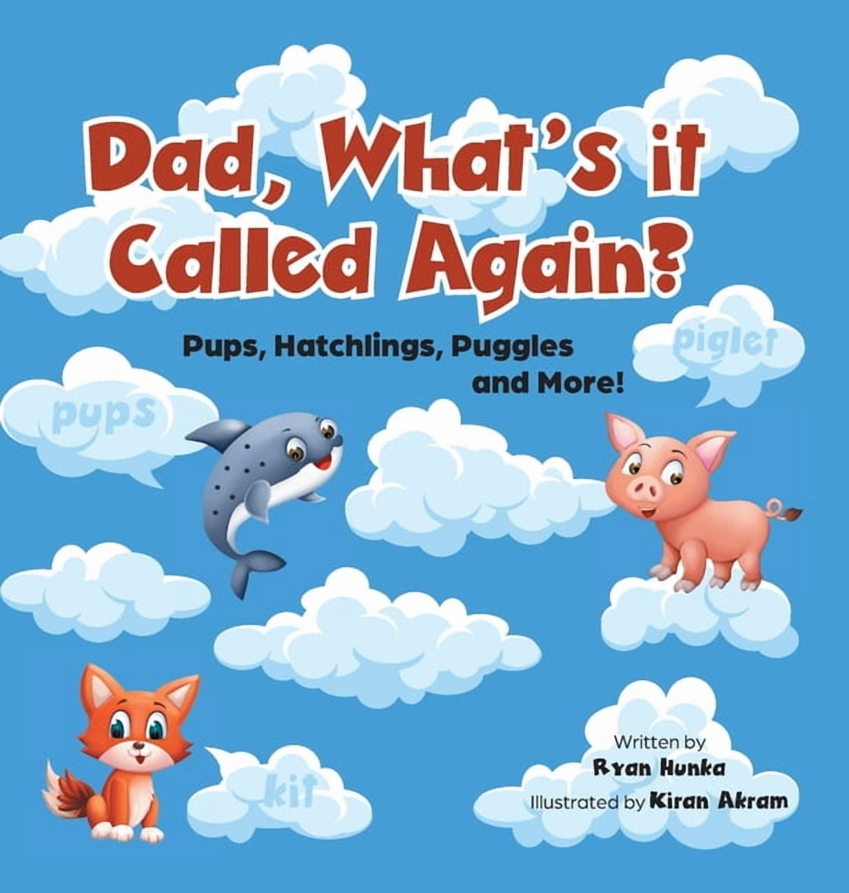 Dad, What's It Called Again? Pups, Hatchlings, Puggles and More ...