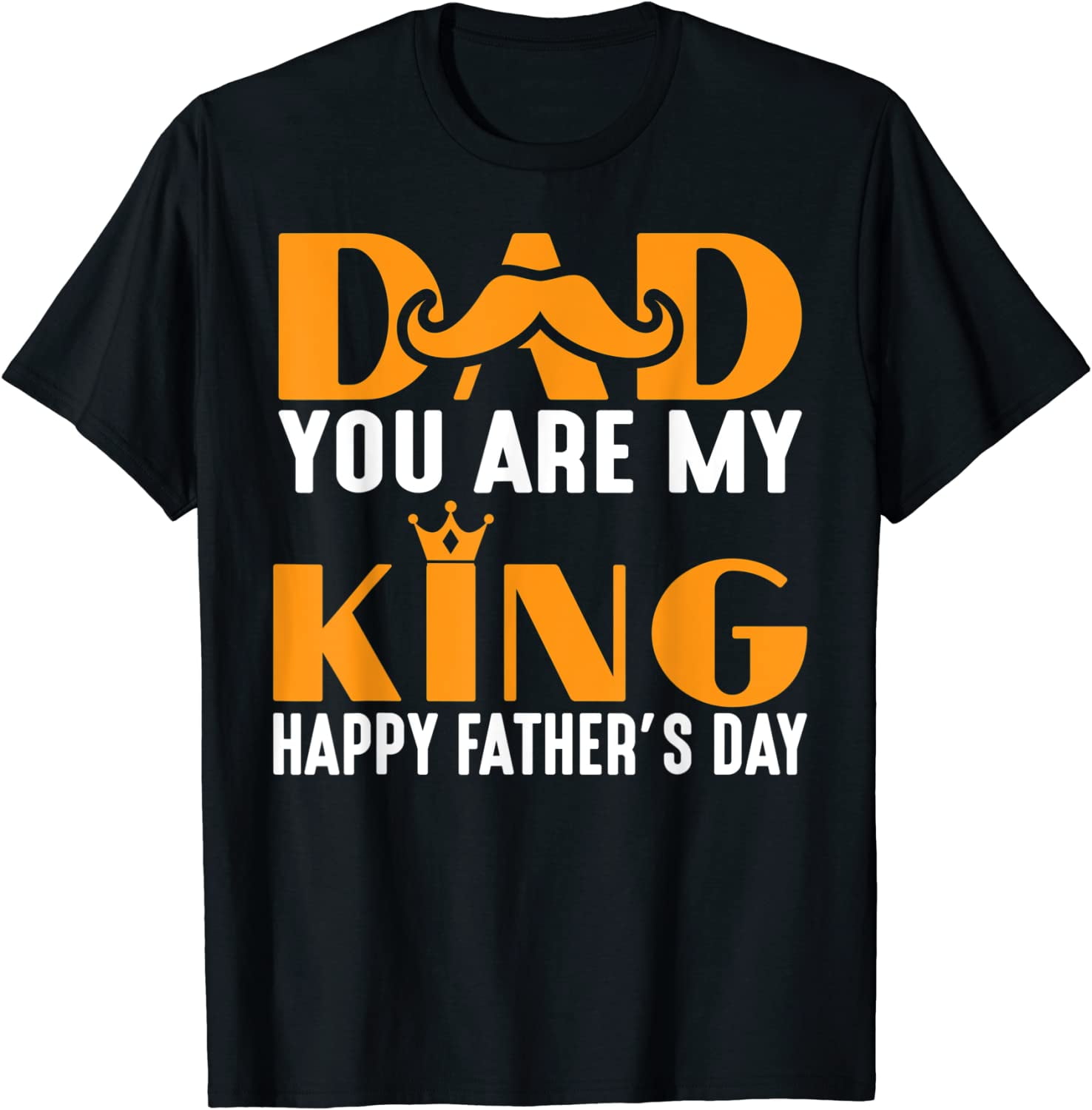 Dad You Are My King Happy Father Day T-Shirt - Walmart.com