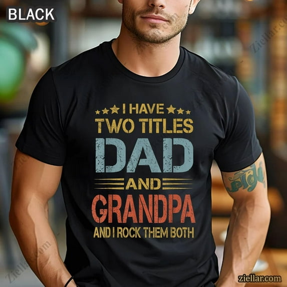 Dad and Grandpa T-Shirt I Have Two Titles Fathers Day Gift for Him Tee ...
