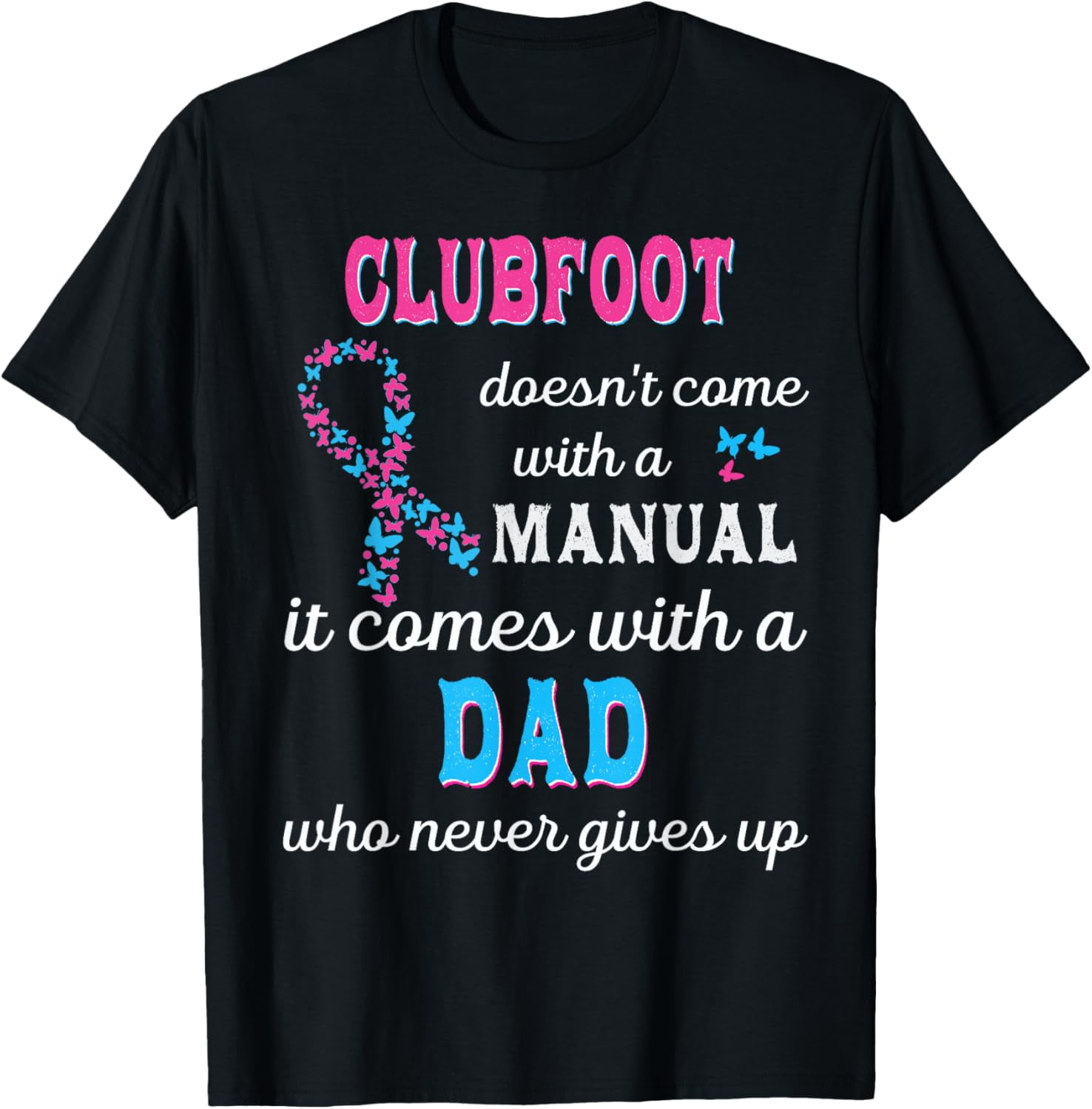 Dad of Clubfoot AWARENESS - Clubfoot AWARENESS Support T-Shirt ...