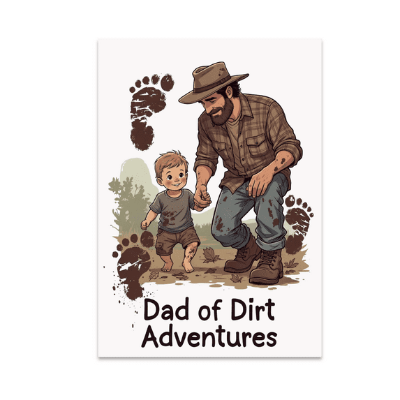 Dad of Dirt Adventures - Fatherhood Outdoor Enthusiast - 13x19 Poster ...