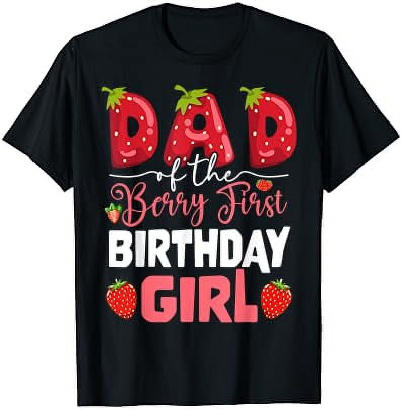 Dad of The Berry First Birthday of Girl Strawberry Father T-Shirt ...