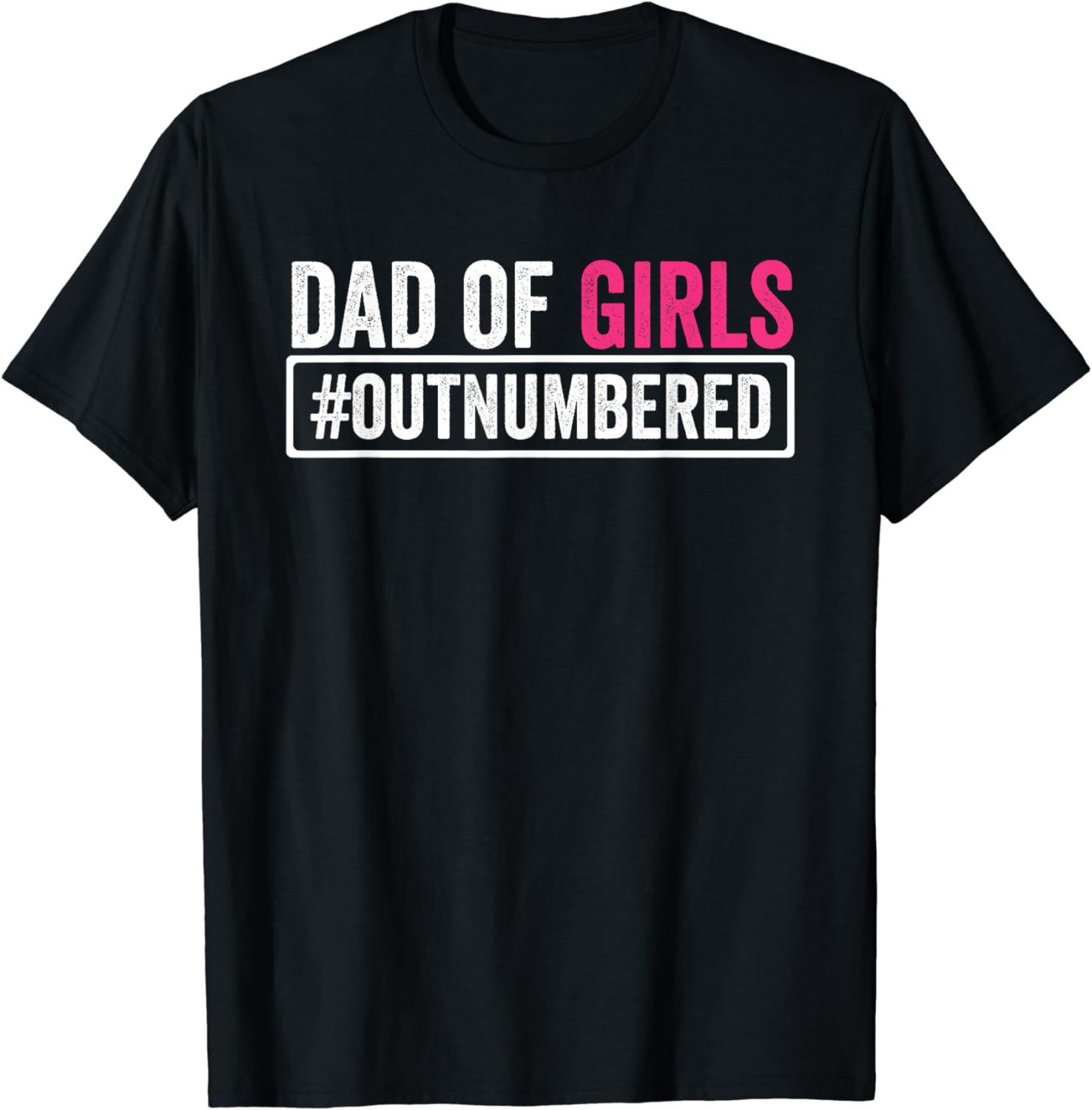 Dad of girls outnumbered Funny Girl Dads Cotton T-Shirt - Walmart.com