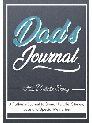 Dad's Journal - His Untold Story : Stories, Memories and Moments of Dad ...