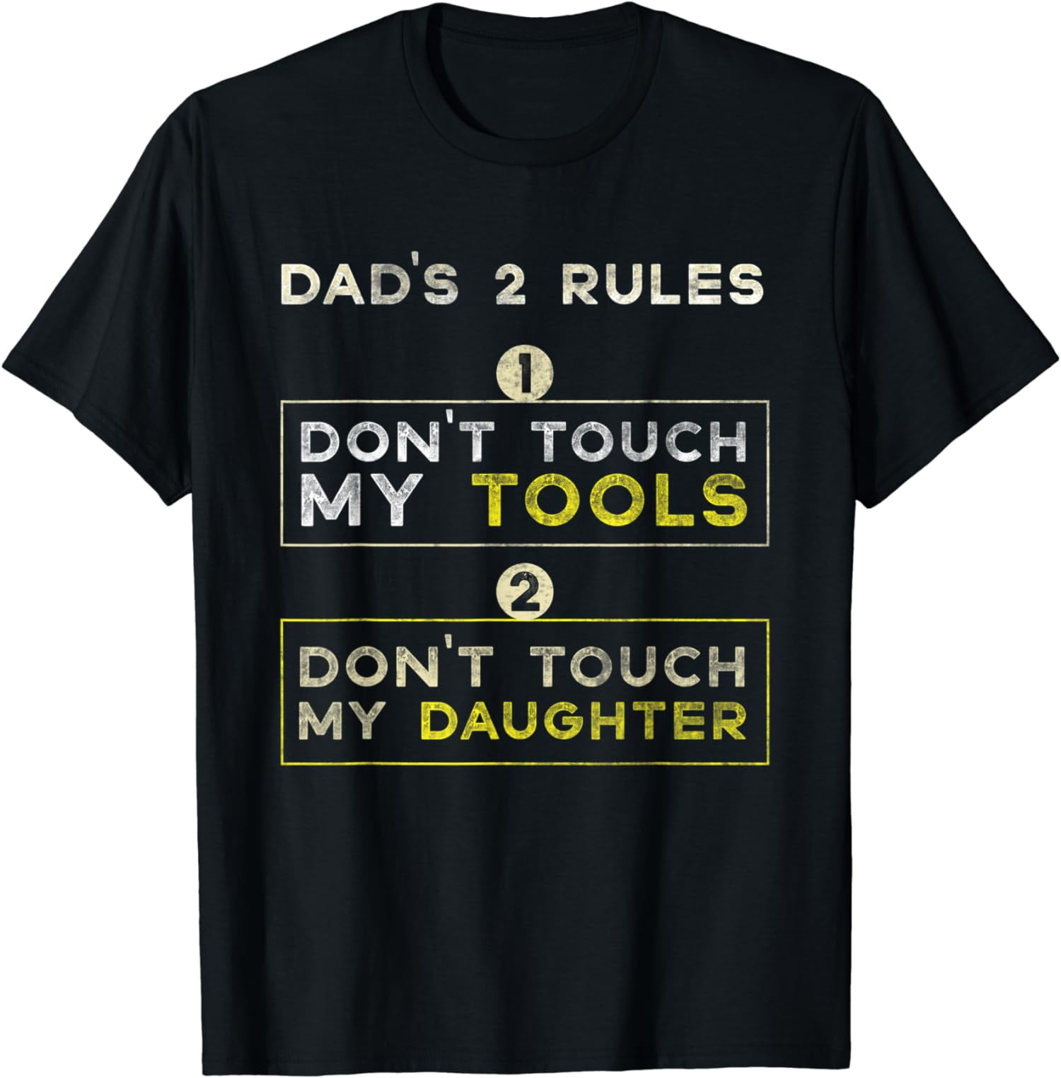 Dad's Two Rules Don't Touch My Tools Don't Touch My Daughter T-Shirt ...