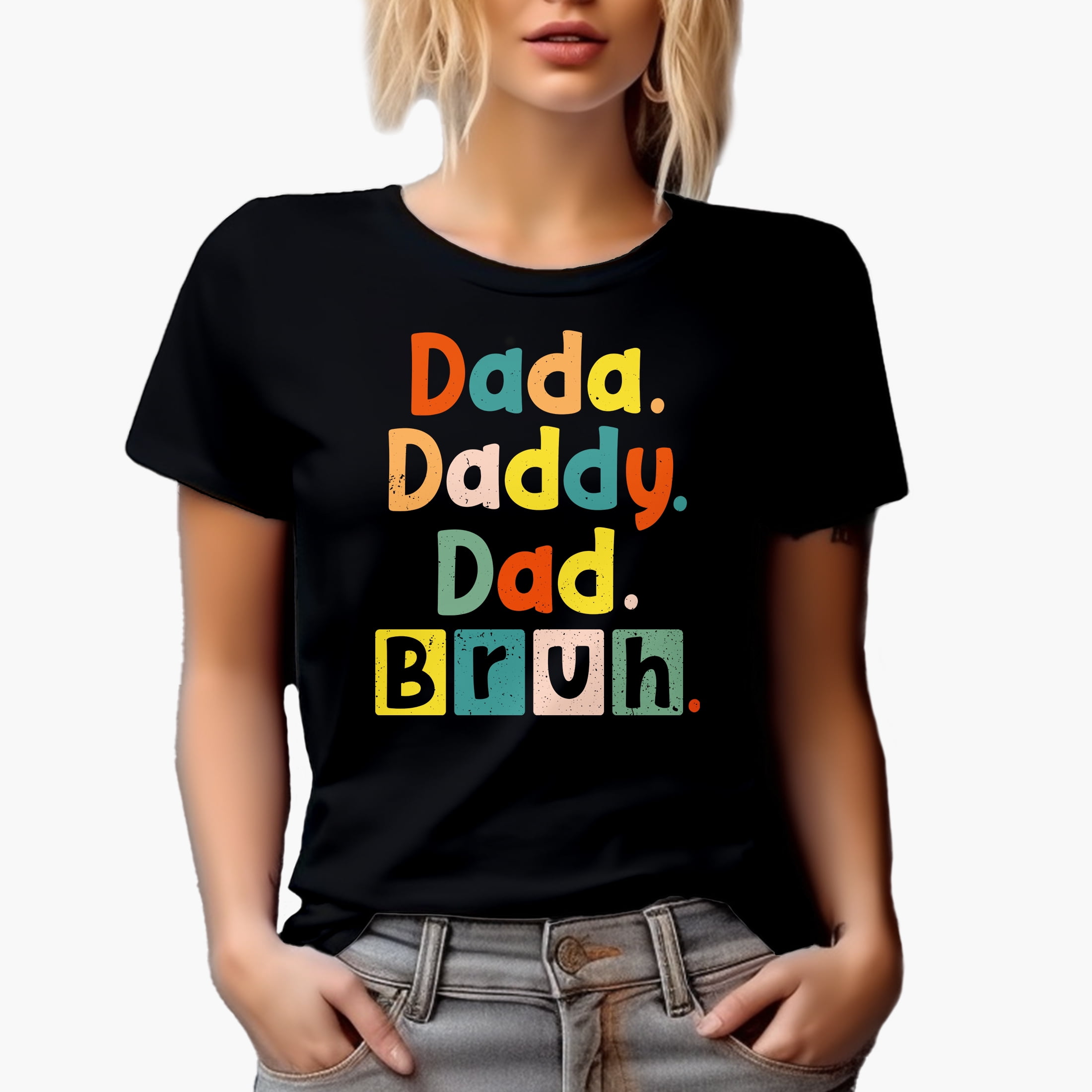 Dada. Daddy. Dad. Bruh., Father's Day or Birthday, Black T-Shirt, Large ...