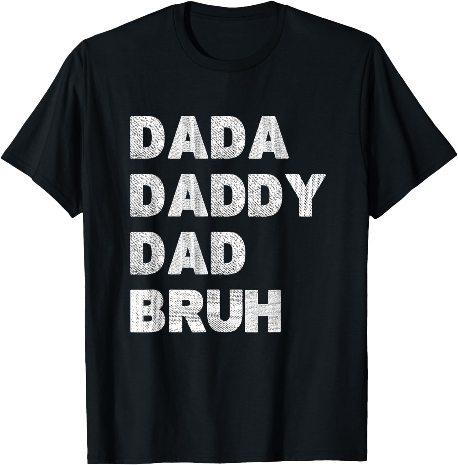 Dada Daddy Dad Bruh Happy Fathers Day Men Gift Wife Daughter T-Shirt ...