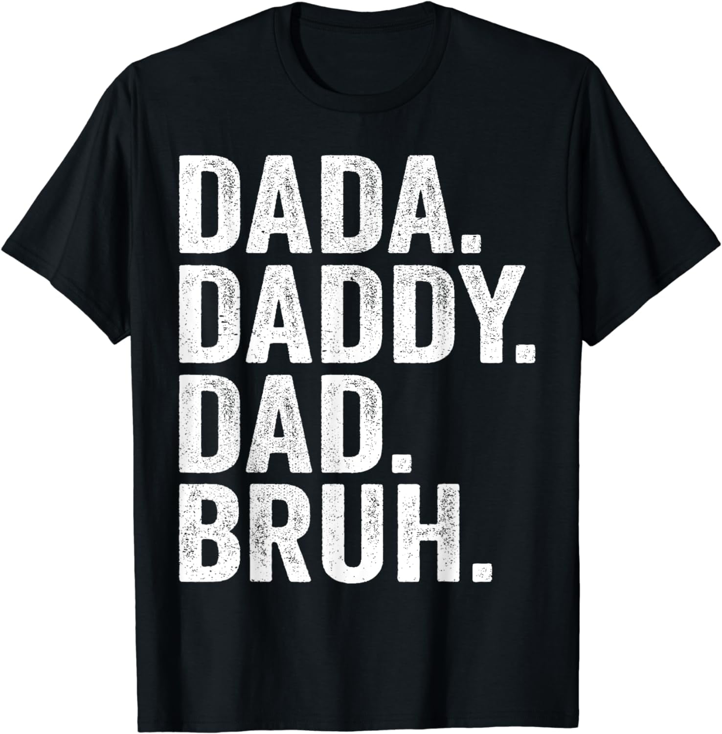 Dada Daddy Dad Bruh Humor Saying Fathers Day Funny T-Shirt - Walmart.com