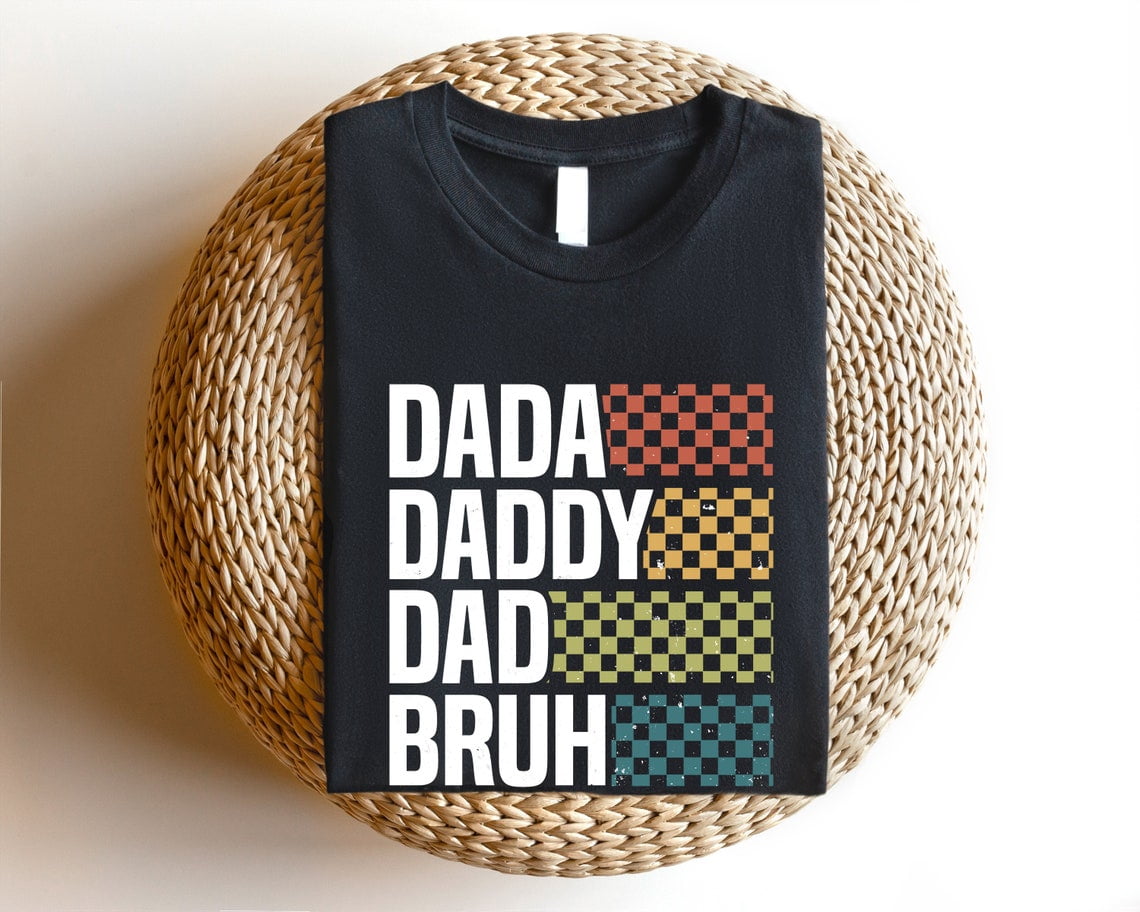 Dada Daddy Dad Bruh T-shirt, Father's Day Shirt, Dad Appreciation Shirt ...