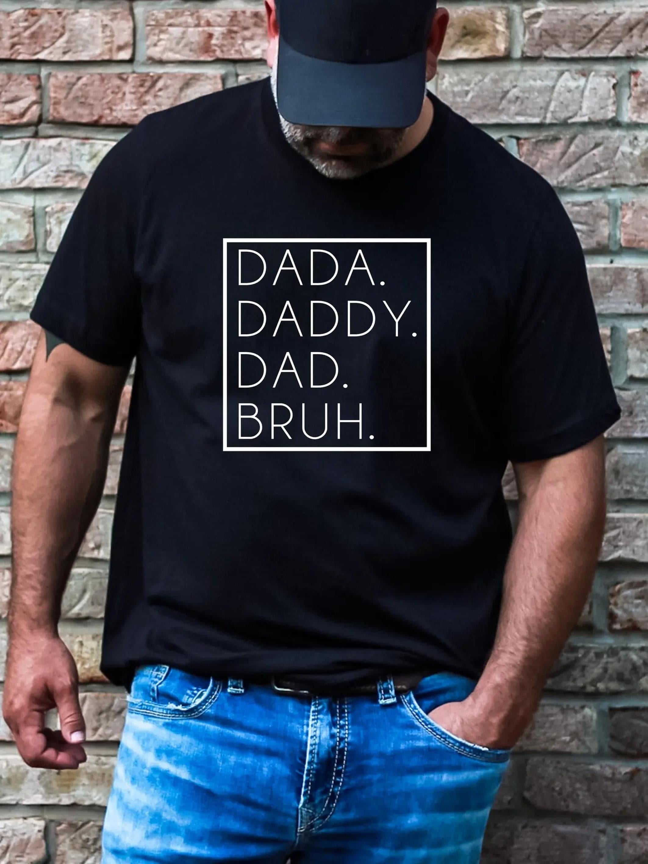 Dada Daddy Dad Bruh, Uinsex Shirt, TeaBagTeaHouse - Walmart.com