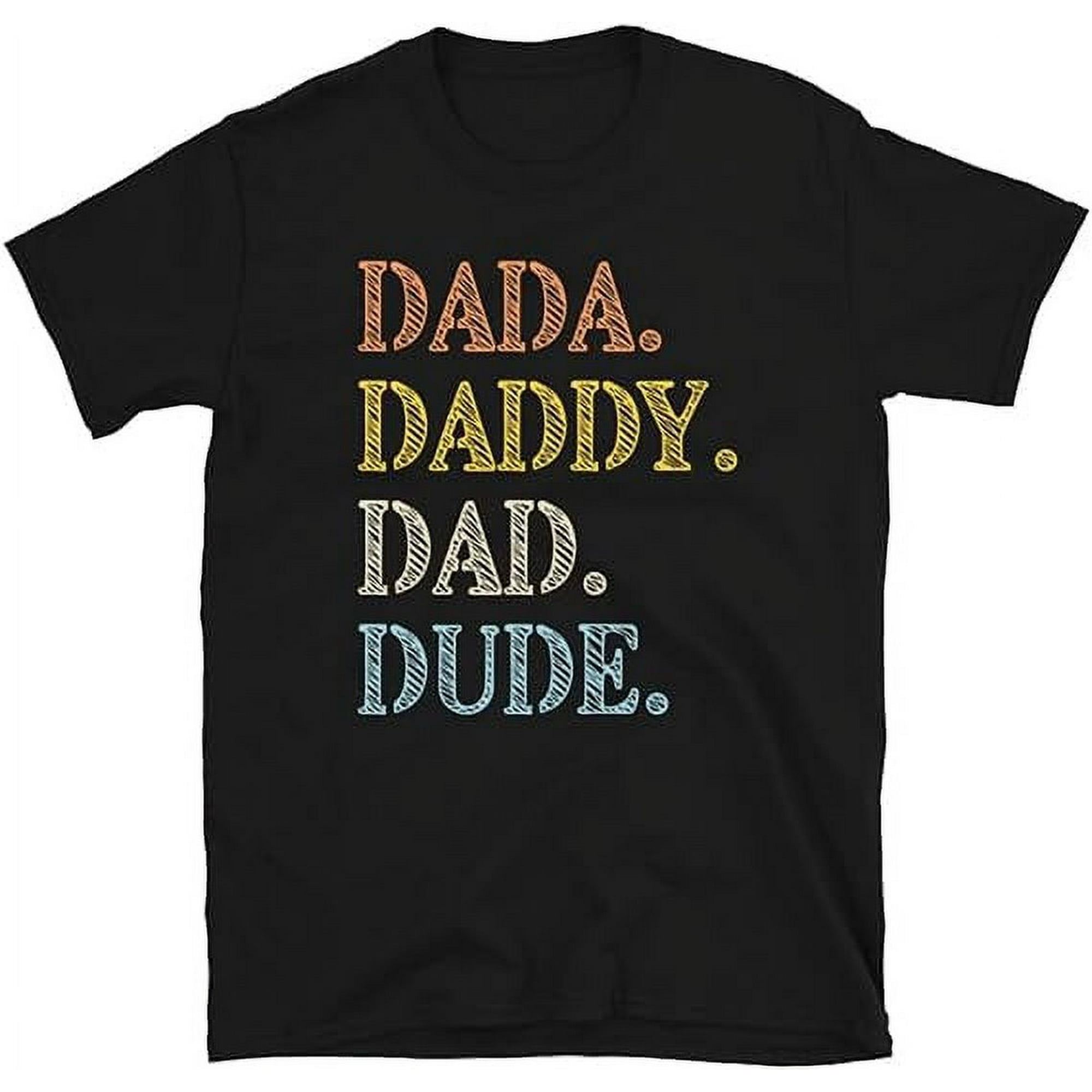 Dada Daddy Dad Dude Shirt, Father Growing Older Family Humor Tee ...
