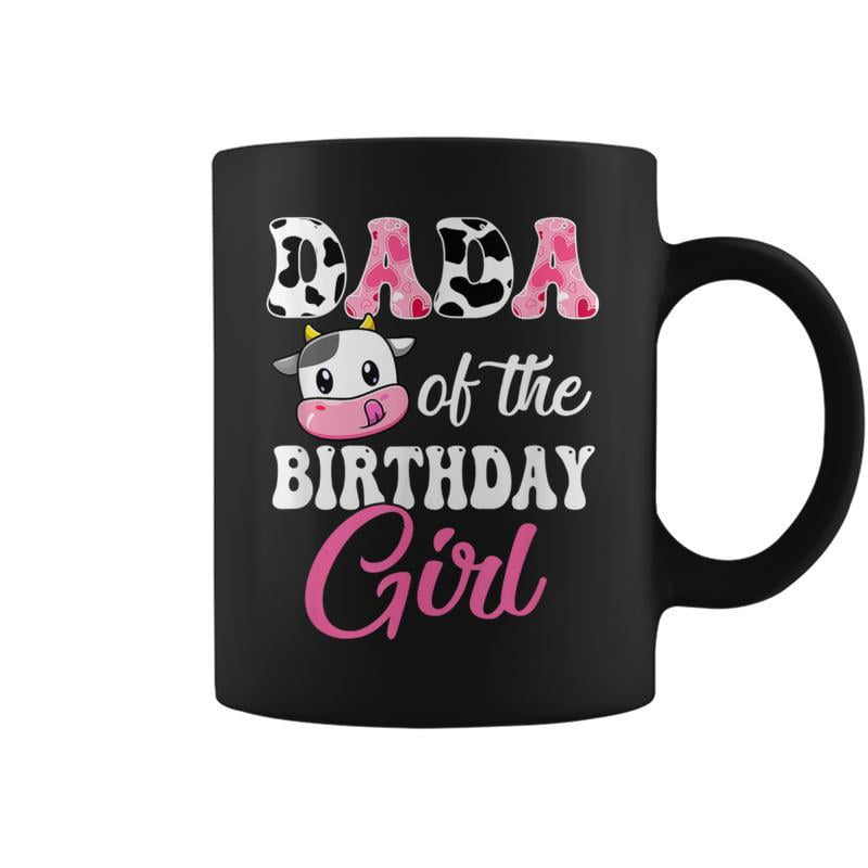Dada Of The Birthday Girl Farm Cow 1St Birthday Girl Coffee - Walmart.com