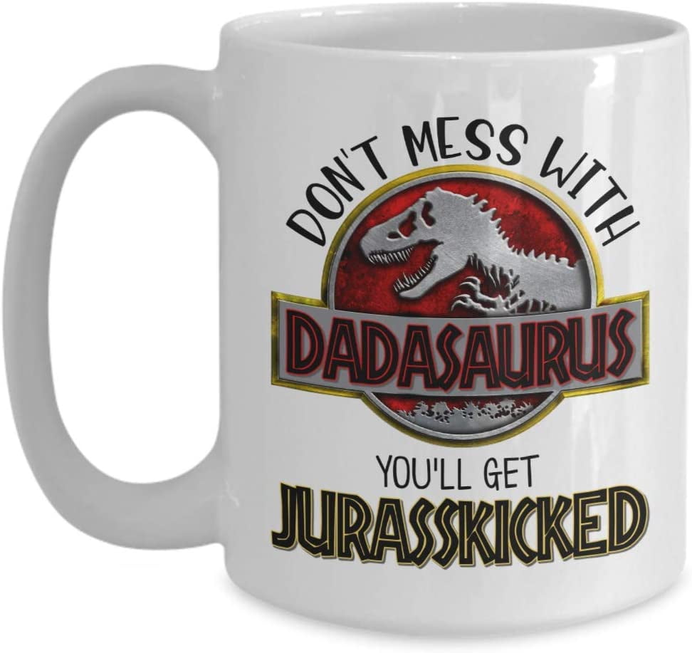 Dadasaurus Mug Don't Mess With Dad You'll Get Jurasskicked Funny ...