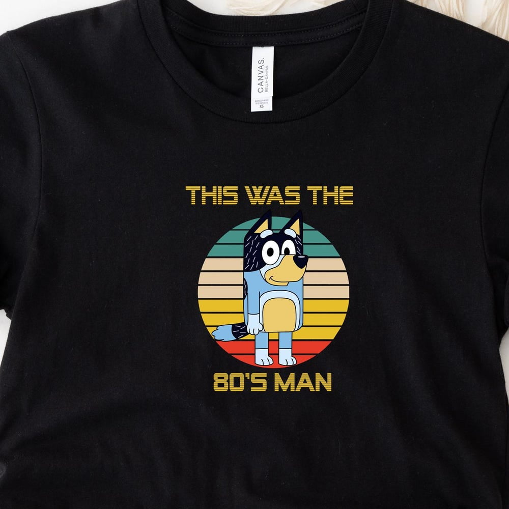 Daddy Bandit Shirt, This Was The 80'S Man Tee, Bluey Father Tee, Bandit ...