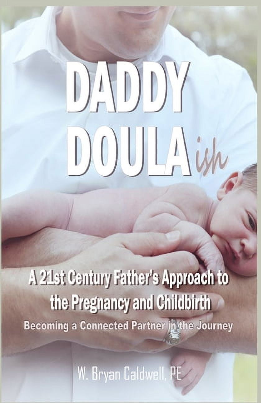 Daddy Doula-ish: A 21st Century Father's Approach to the Pregnancy and ...