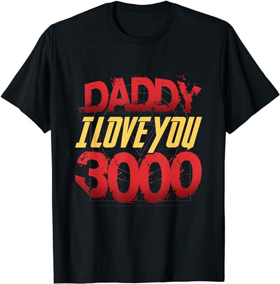 Daddy, I Love You Today Fathers Day 3000 Times More Dad Gift T-Shirt ...