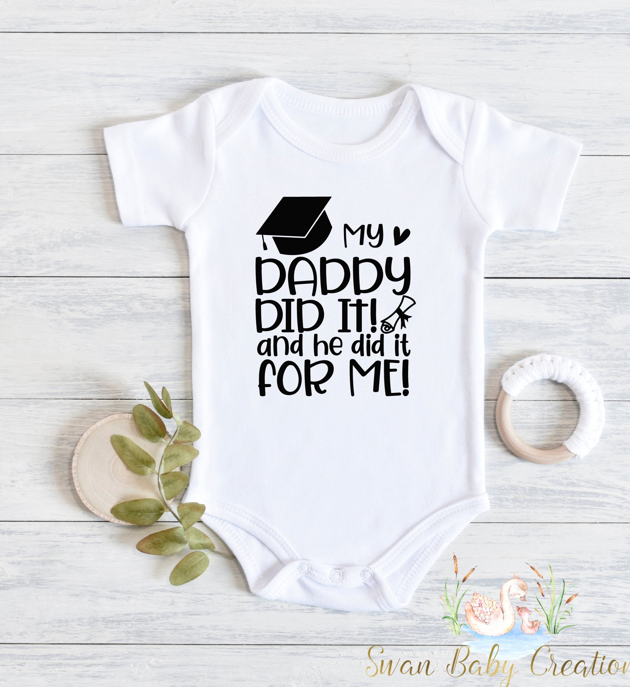 My Daddy Did It! Bodysuit, My Daddy Is A Graduate And He Did It For Me ...