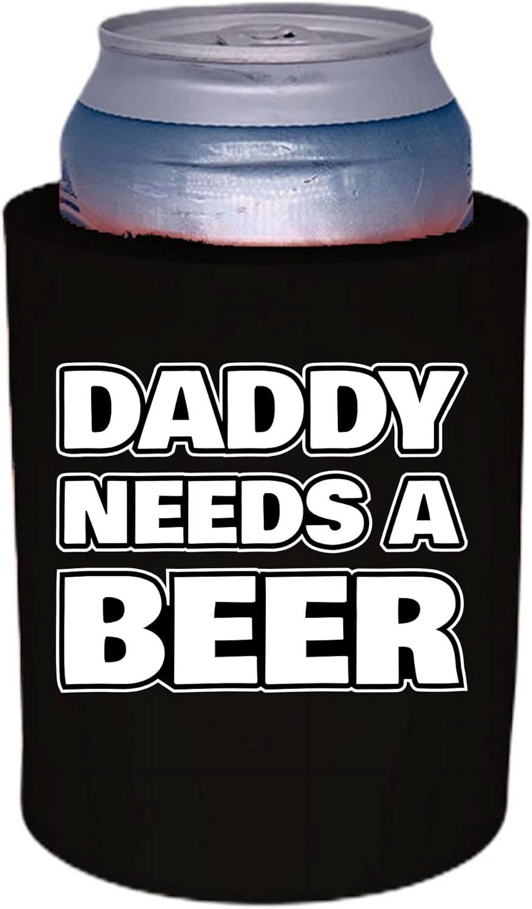 Daddy Needs A Beer Funny Thick Foam 