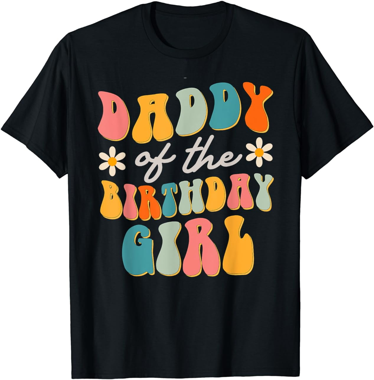 Daddy Of The Birthday Girl Groovy Themed Father Dad T-Shirt - Walmart.com