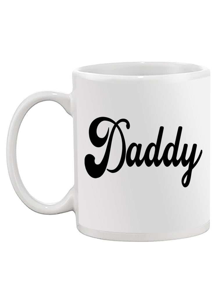 Daddy Text Mug - SPIdeals Designs, - Walmart.com