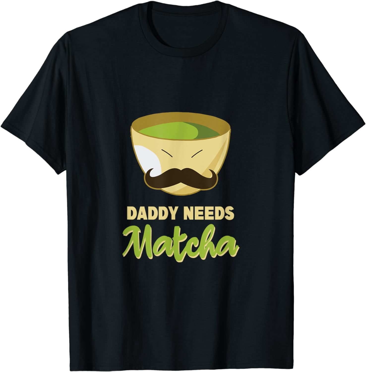 Daddy needs Matcha Tee, Tencha Matcha Whisk Iced Matcha T-Shirt ...
