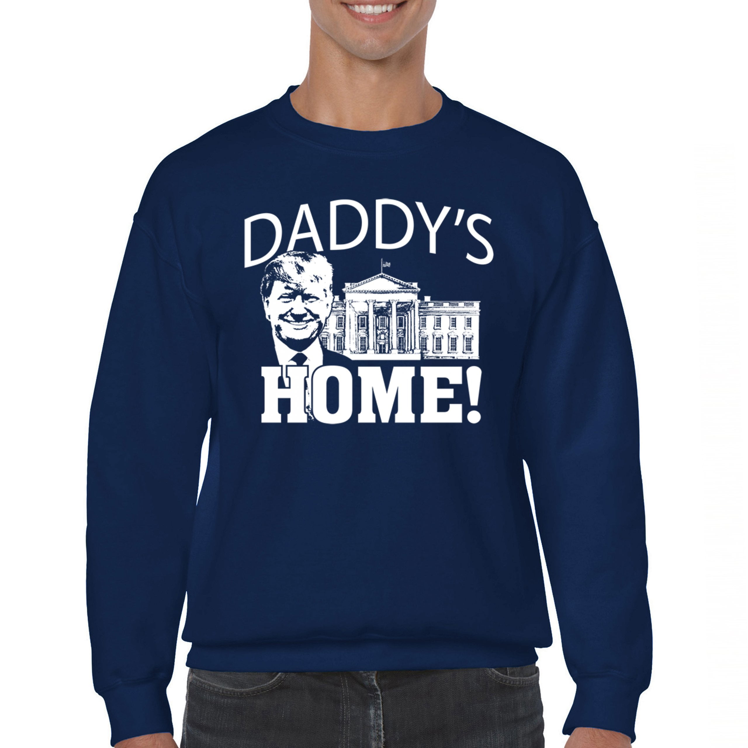 Daddy's Home Donald Trump 47th President Sweatshirt MAGA Four More ...