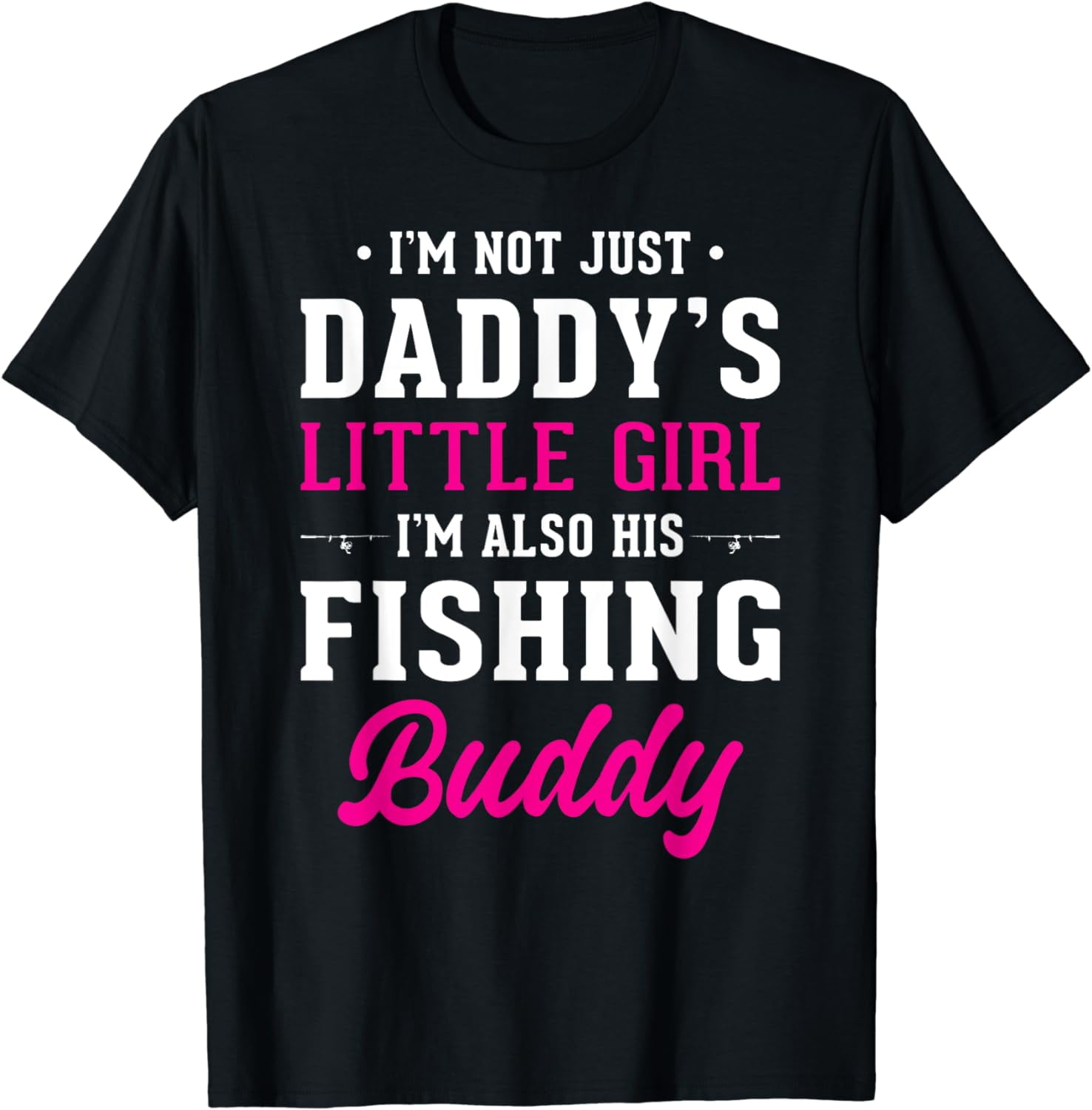 Daddy's Little Girl Fishing Buddy For Fisherman Daughter T-Shirt ...