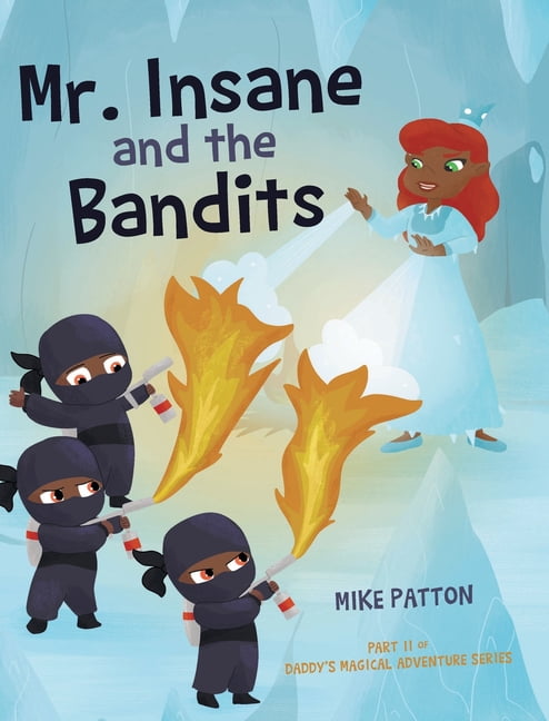 Daddy's Magical Adventures: Mr. Insane and the Bandits: Part II of ...