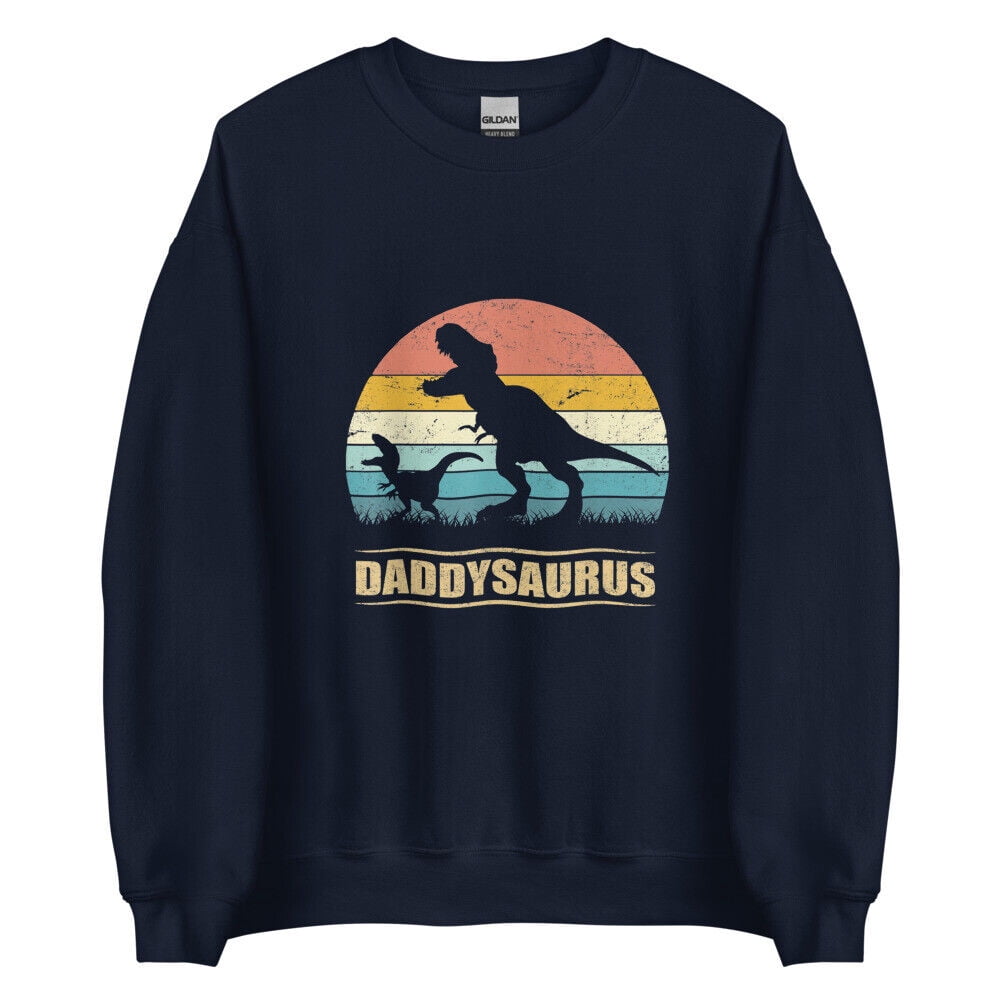 DaddySaurus T-Rex Funny Humor Hilarious Dad Fathers Day Gift Sweatshirt ...